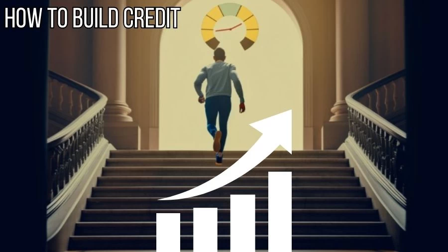 How to Build Credit? What Are the Ways to Build Credit?