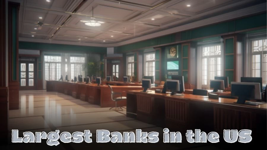 Largest Banks in the US, What Are the Top Banks in US?